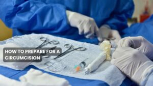 Circumcision Guide: Preparation, Procedure, Benefits, and Risks